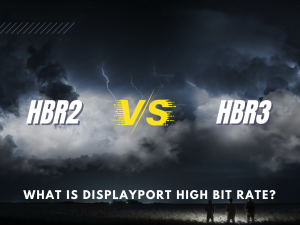 DisplayPort: What is High Bit Rate? HBR2 vs HBR3