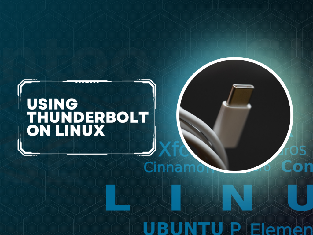 Using Thunderbolt on Linux, Debian, Ubuntu, CentOS & ArchLinux